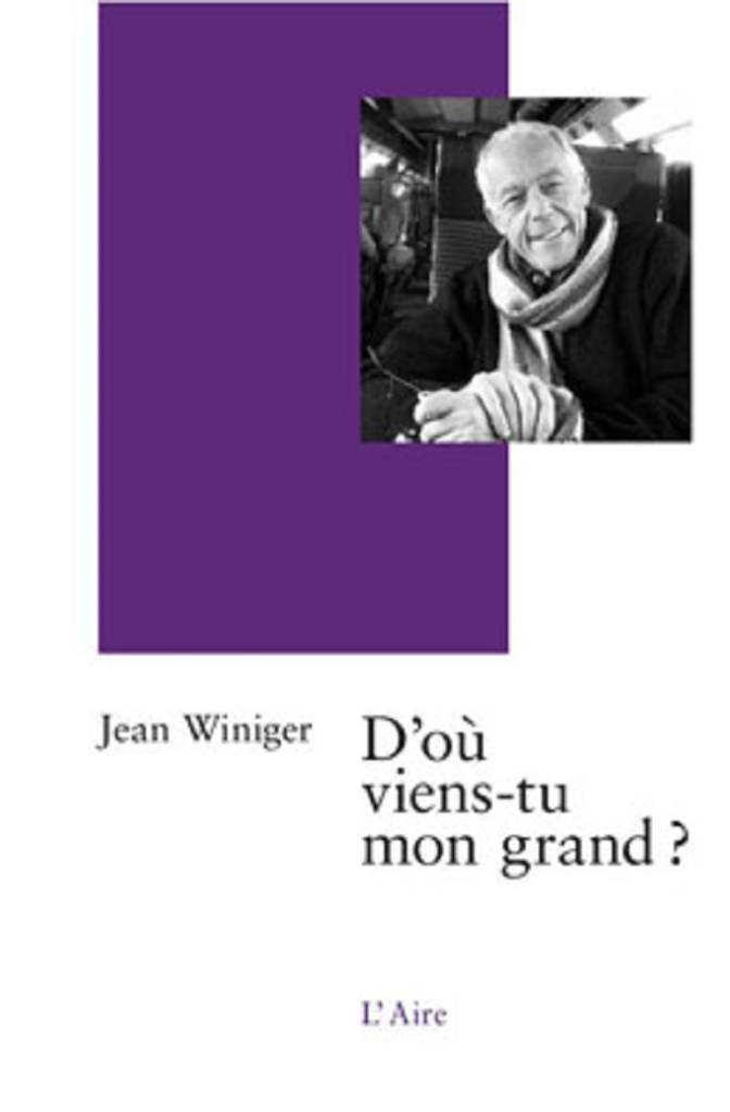 D’où viens-tu mon grand? Itinéraire d’un comédien – Éditions de l'Aire